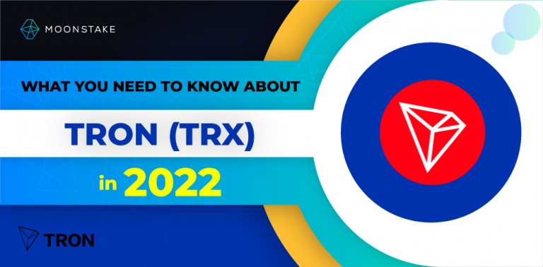 What You Need to Know about TRON in 2022 - Moonstake